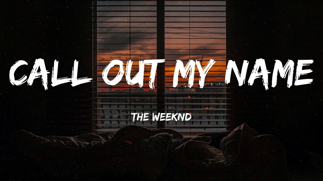 The Weeknd - Call Out My Name (Lyrics) - YouTube