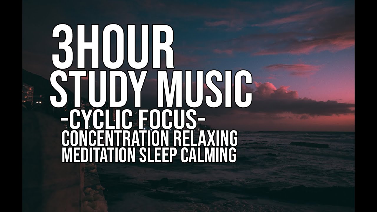 3 Hour Study Music - Cyclic Focus - - YouTube