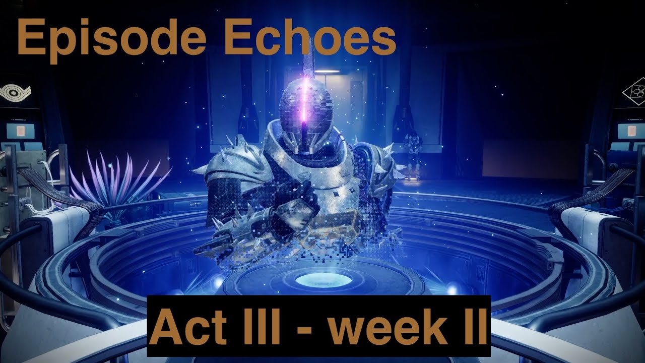 Episode Echoes - Act III - week II - Destiny 2 - YouTube