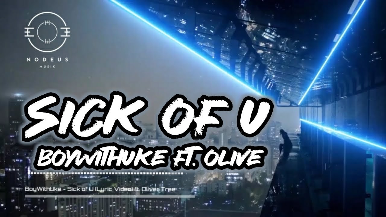 BoyWithUke - Sick of U ( ft. Oliver Tree ) - YouTube