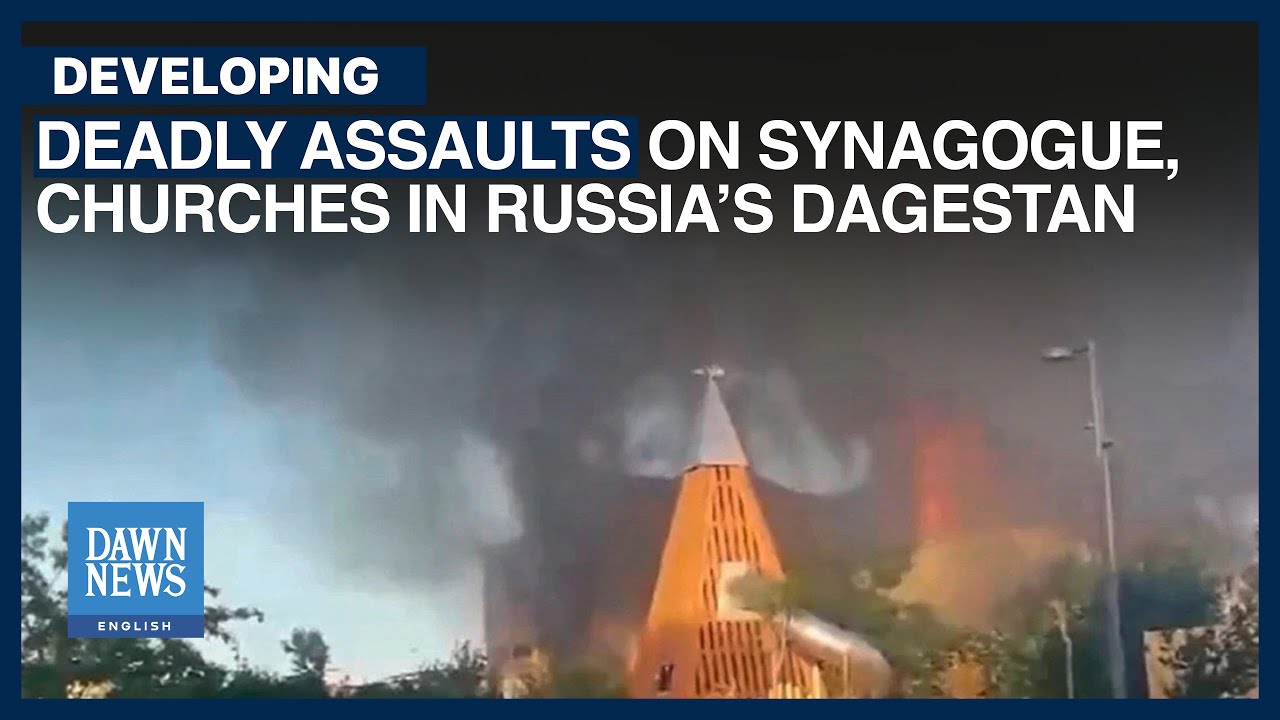 Deadly Assaults On Synagogue, Churches In Russia’s Dagestan | Dawn News ...