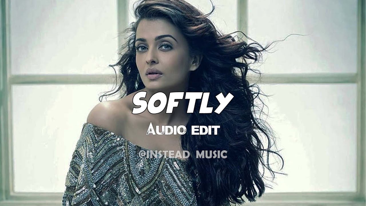 SOFTLY [ KARAN AUJLA ] AUDIO EDIT | INSTEAD MUSIC - YouTube