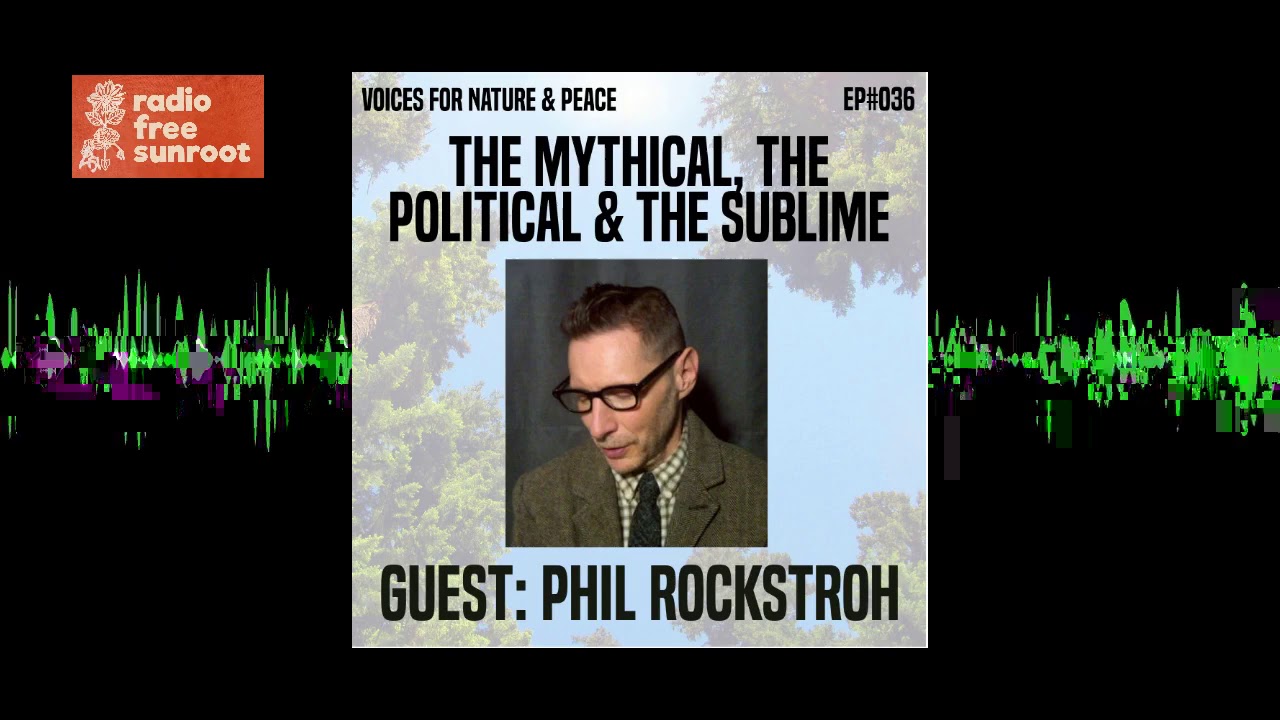 Ep. 36: "The Mythical, the Political & the Sublime" feat. Phil Rockstroh - YouTube