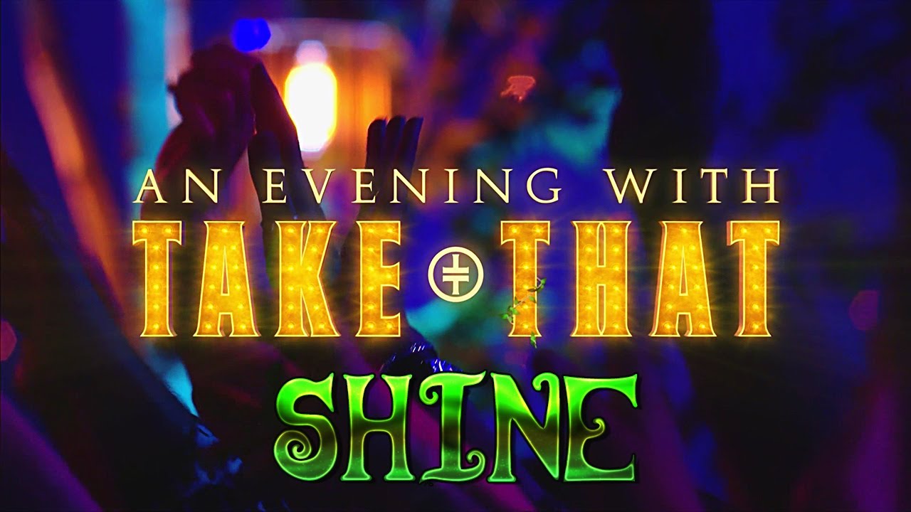 An Evening With Take That 2017 - 03 Shine - YouTube