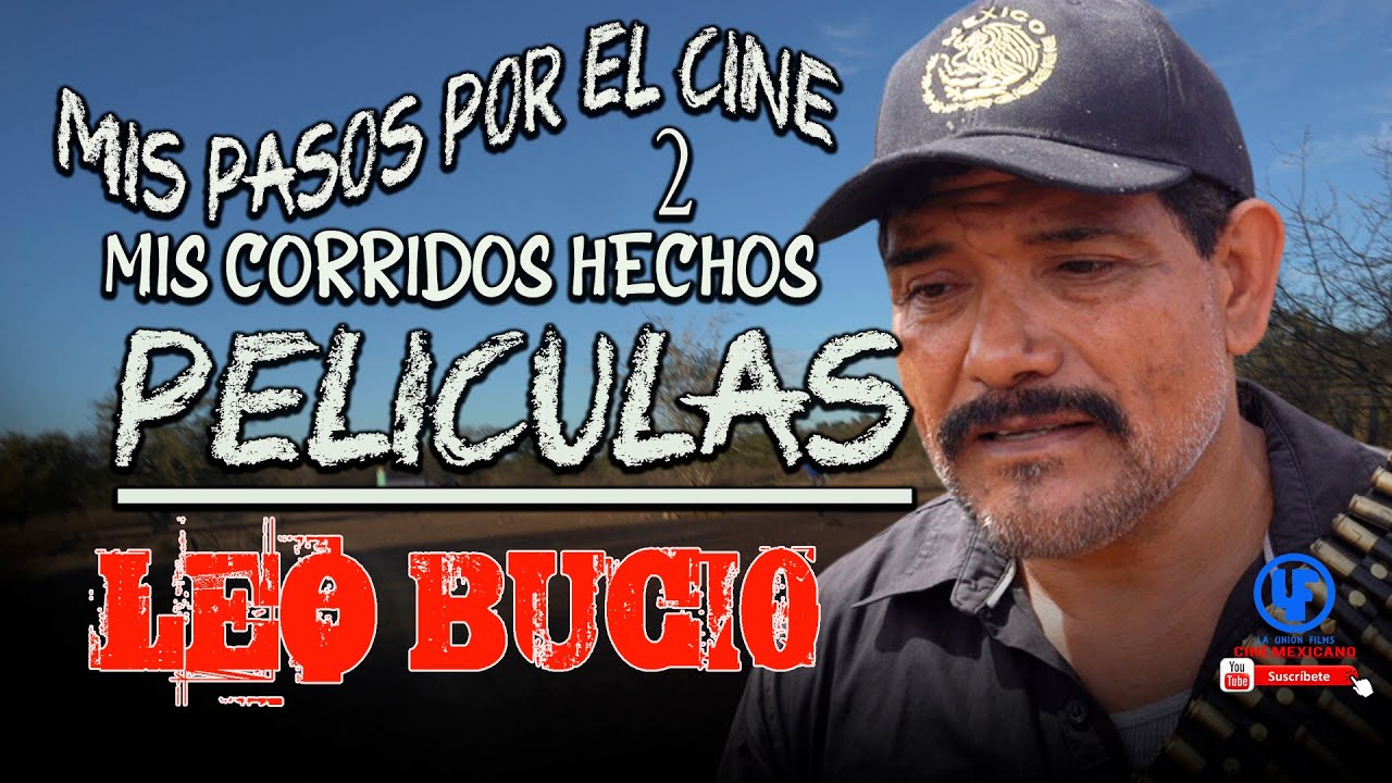 "Mis Corridos Hechos Películas Parte 2"" LEO BUCIO MIS PASOS POR EL ...