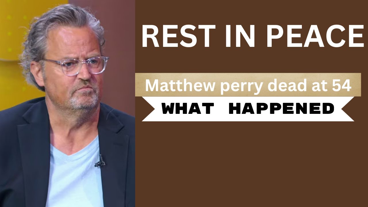 Matthew Perry Dead at 54 After Apparent Drowning ??? What happened to ...