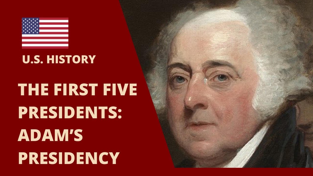 The First Five Presidents: Adam's Presidency | U.S. History - YouTube