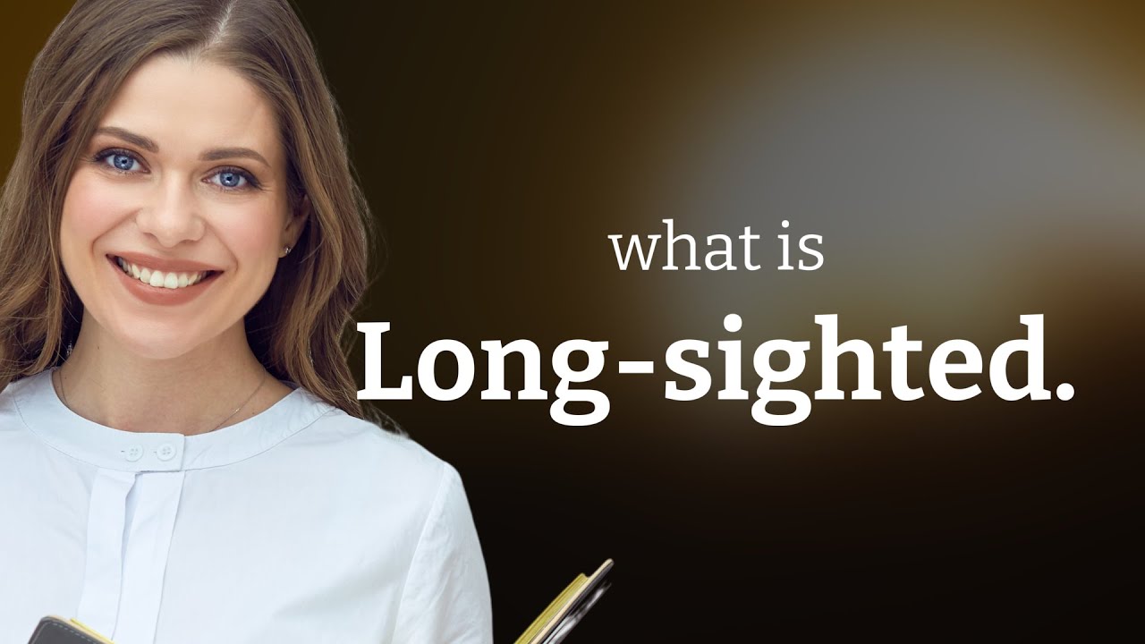 Understanding Long Sighted A Guide For English Learners YouTube understanding-long-sighted-a-guide-for-english-learners-youtube