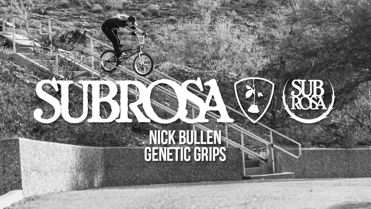 Nick Bullen - Genetic Grip - Subrosa Brand BMX - YouTube