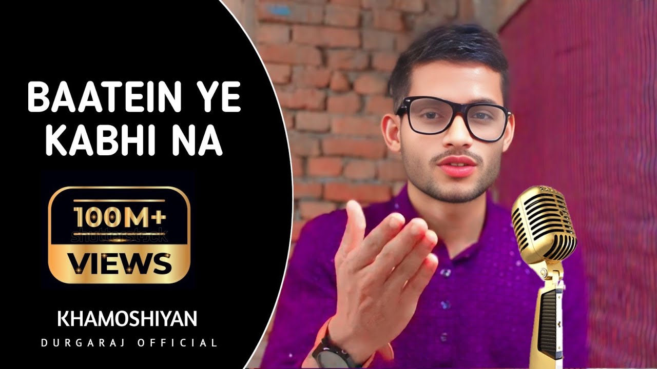 BAATEIN YE KABHI NA || KHAMOSHIYAN || DURGARAJ OFFICIAL #singhing Song ...