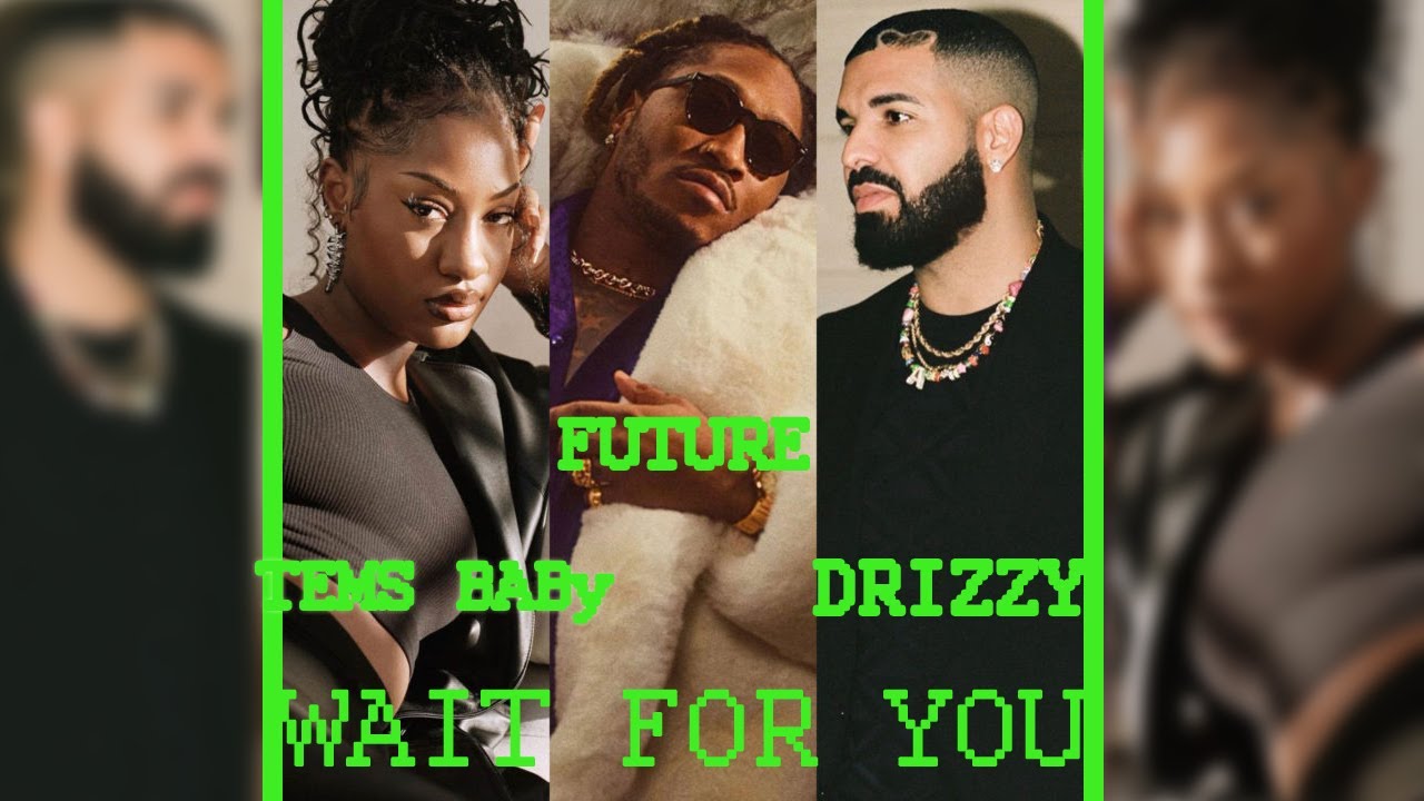 Future ft TEMS & Drake in Wait for You - YouTube