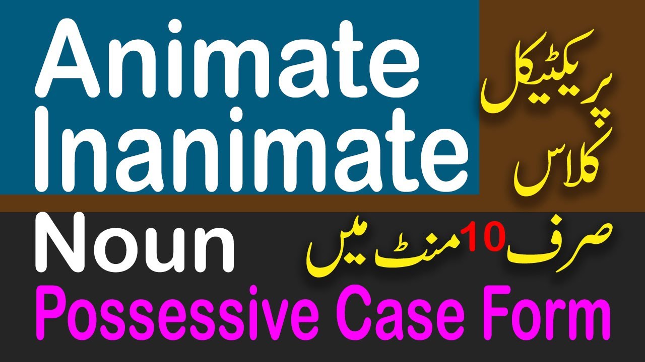 Animate and Inanimate Noun | Possessive Case Form of Animate and ...