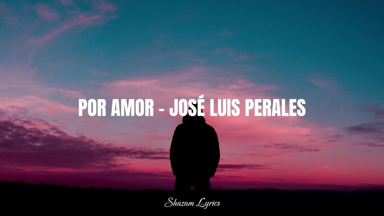 POR AMOR - JOSÉ LUIS PERALES | letras para WhatsApp | Video nostálgico ...