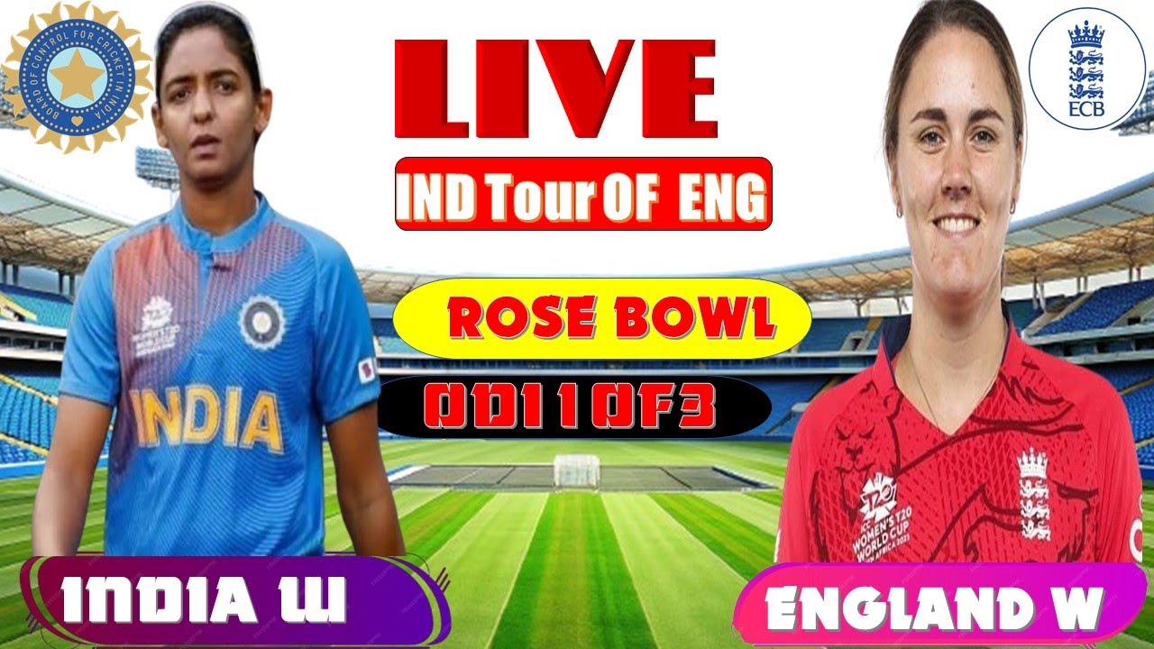 IND W VS ENG W🔴Live: IND TOUR OF ENG 1st ODI 2025 LIVE SCORE ...