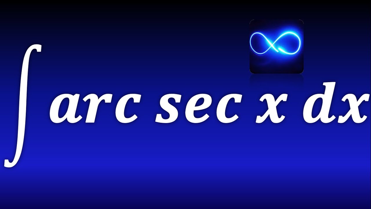 115. Integral de secante inversa arcsec (Trigonométrica inversa ...