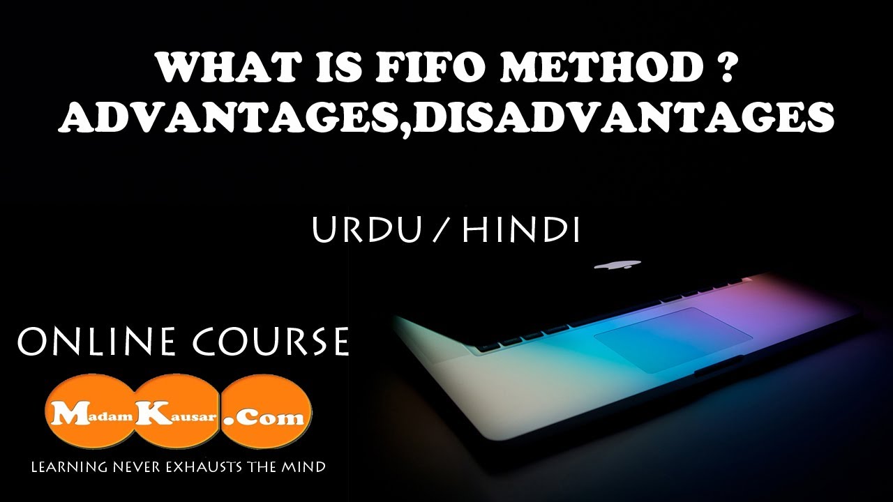What is FIFO METHOD? Advantages & Disadvantages - Madam Kausar - YouTube