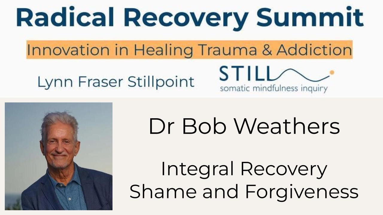 Dr Bob Weathers Integral Recovery Shame Forgiveness - YouTube