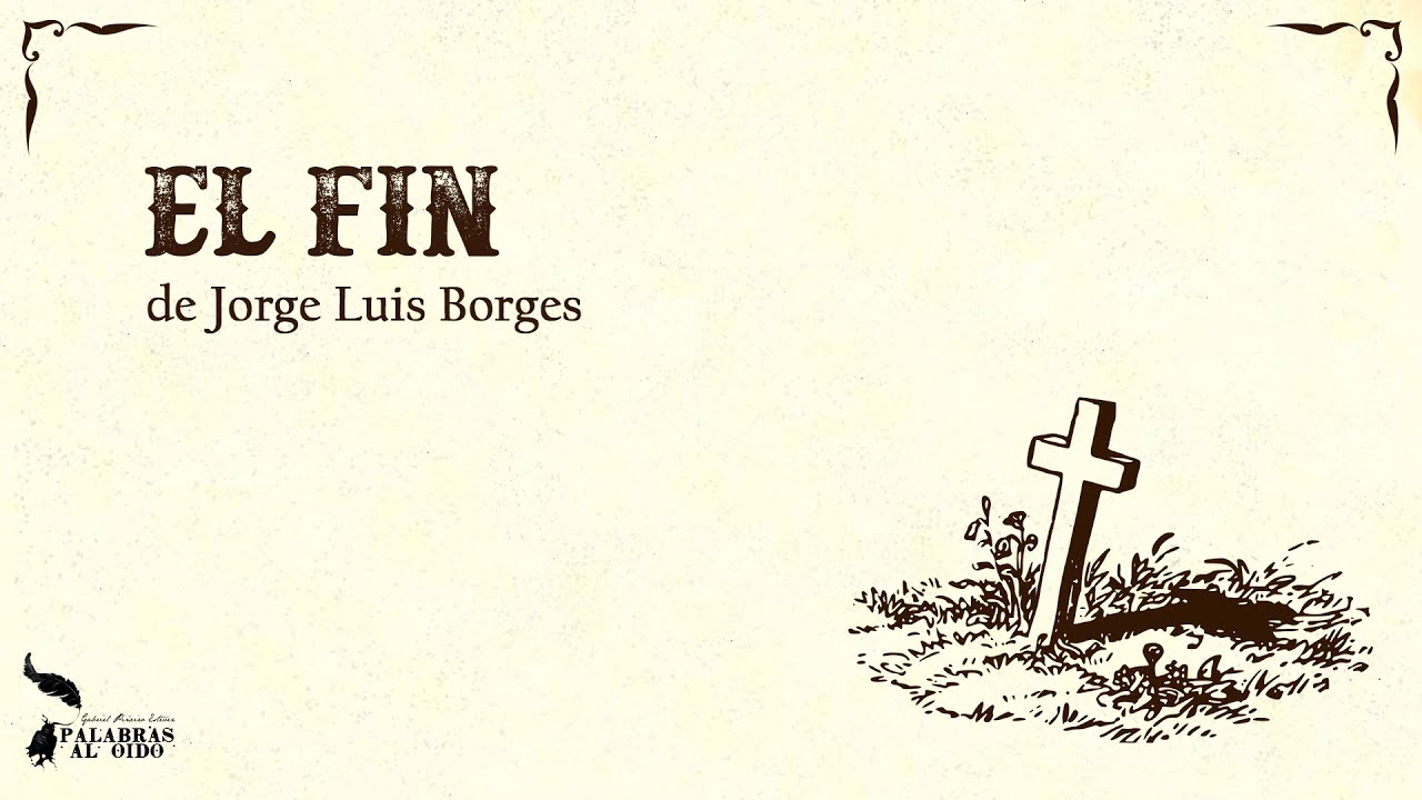 El Fin | Jorge Luis Borges - YouTube