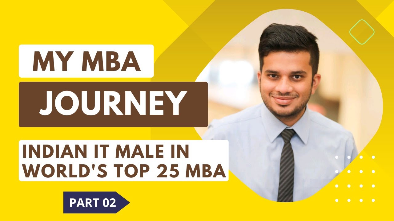 My MBA Journey Part 2: How an Average Indian Got Into a Top 25 MBA ...