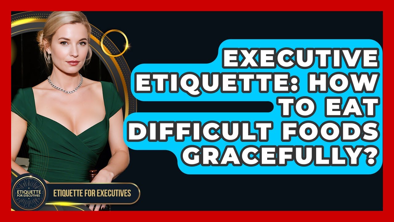 Executive Etiquette: How To Eat Difficult Foods Gracefully? - Etiquette ...