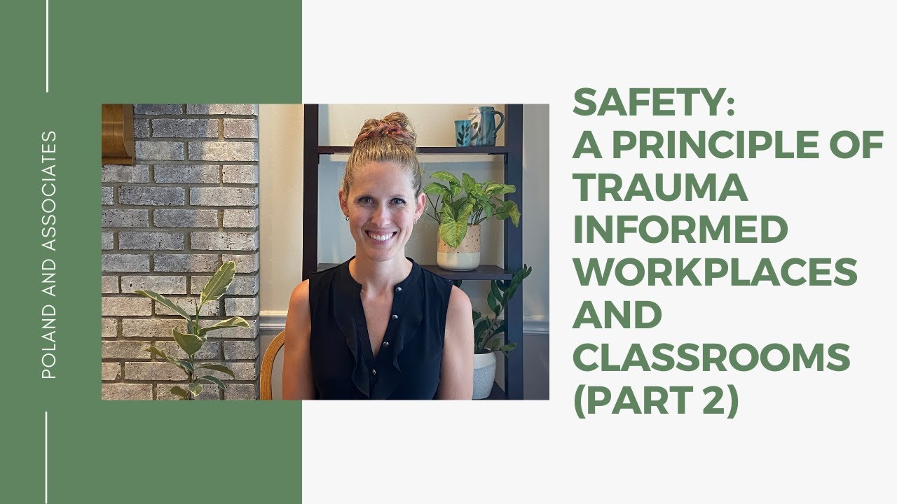 Safety: A Principle of Trauma Informed Workplaces and Classrooms (Part ...