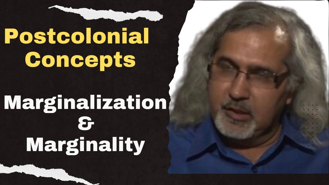 Marginalization and Marginality: Postcolonial Theory concepts ...