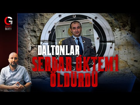 SERDAR ÖKTEM'E DALTON İNFAZI