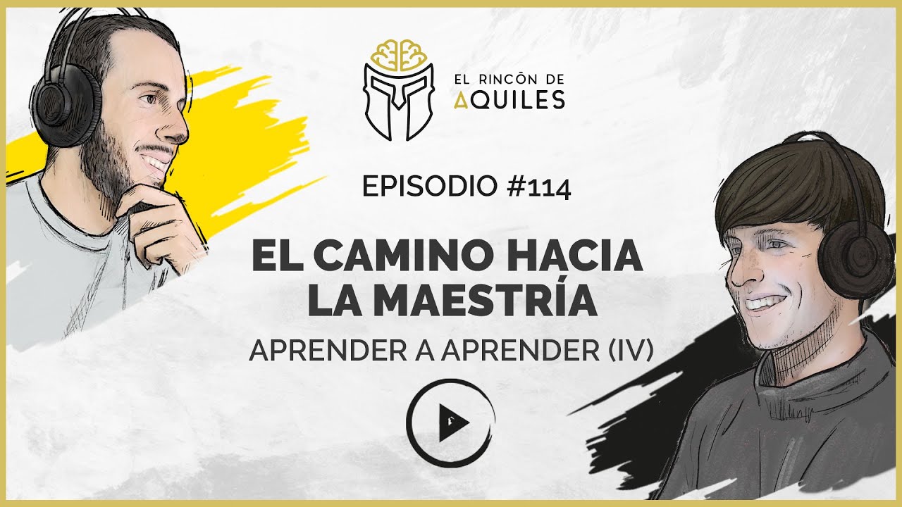 #114 El camino hacia la maestría – Aprender a APRENDER - YouTube