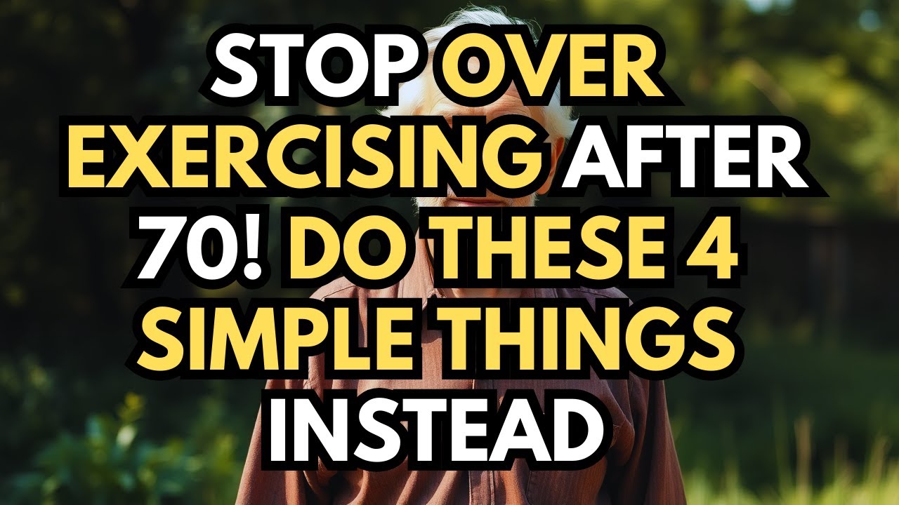 Stop Over-Exercising After 70! Do These 4 Simple Things Instead - YouTube