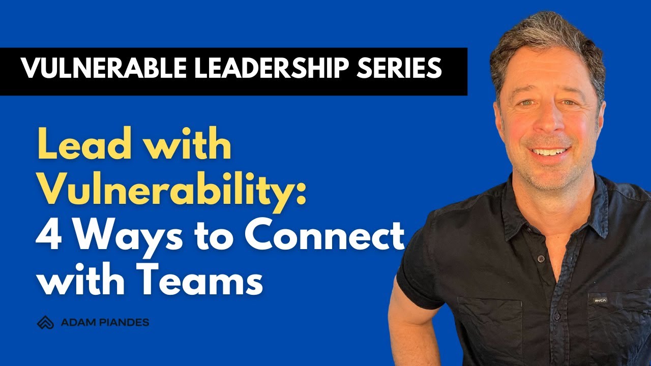 Lead with Vulnerability: 4 Ways to Connect with Your Team - YouTube