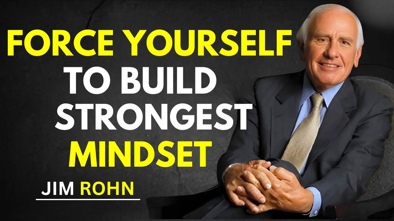 Force Yourself to Build the Strongest Mindset - Jim Rohn's Success ...