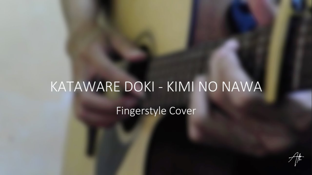 Kataware Doki - Kimi No Nawa OST ( Your Name ) Fingerstyle Cover - YouTube