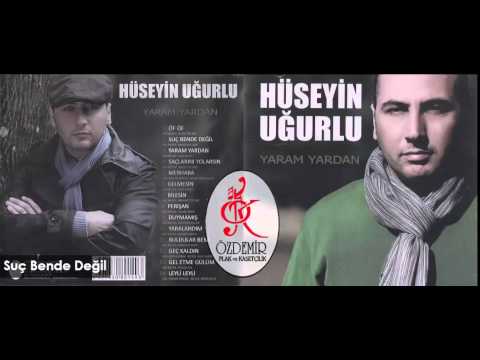 Suç Bende Değil | Hüseyin Uğurlu