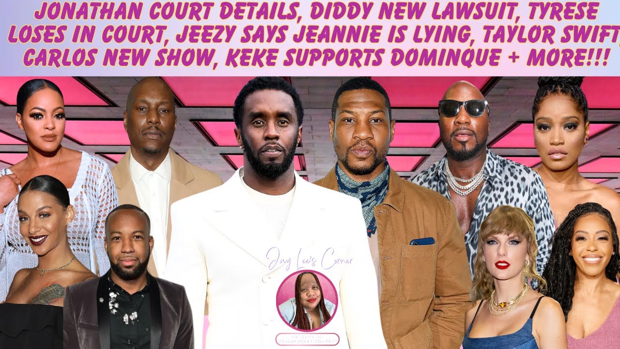 Jonathan Court News, Diddy NEW Lawsuit, Tyrese, Jeezy, Taylor Swift ...