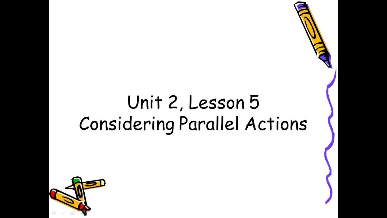 Unit 2, Lesson 5 Discussing Parallel Actions - YouTube