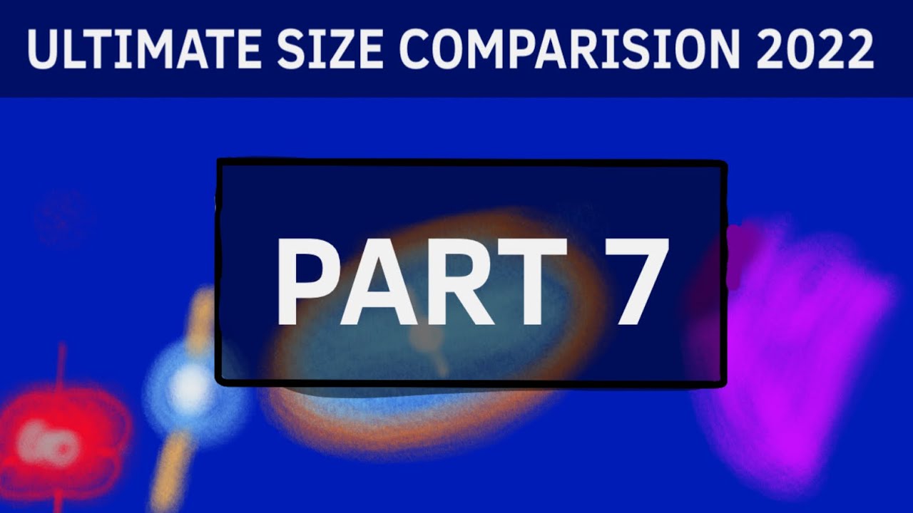 ULTIMATE SIZE COMPARISION 2022 Part 7 [1 Pm-1000LY] - YouTube