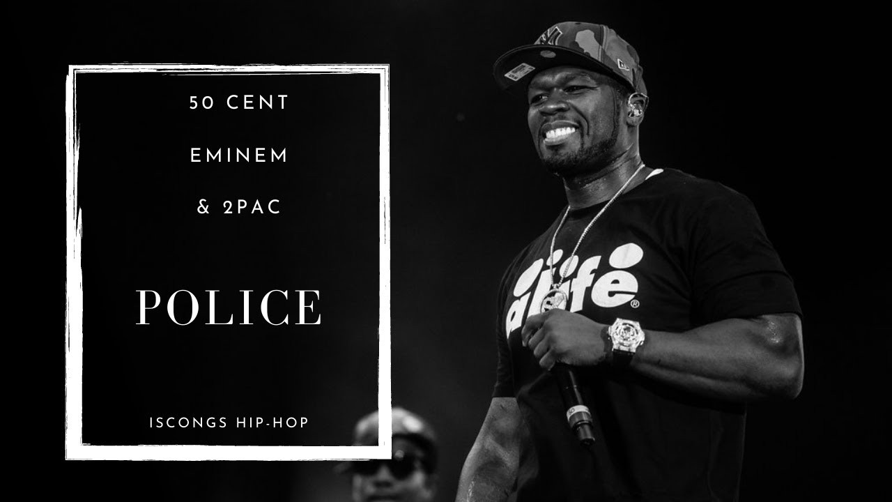 50 Cent ft Eminem & 2Pac - Police -ICSongs Hip-Hop - YouTube