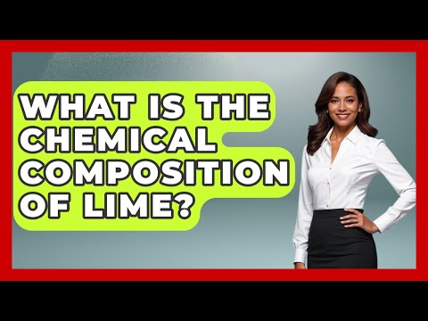 What Is The Chemical Composition Of Lime? - Archaeology Quest
