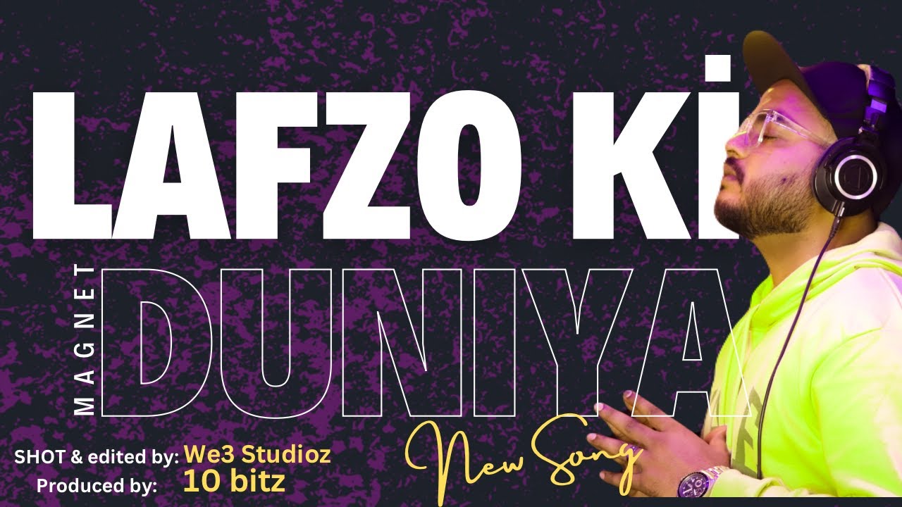 LAFZO KI DUNIYA | MAGNET | WE_3 STUDIOS | 10 BITZ - YouTube