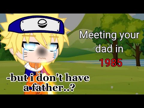 Meeting Your Dad in 1985~||•🧡Naruto🦊 Meme•||{Namikaze Uzumaki ️ Family💌 ...