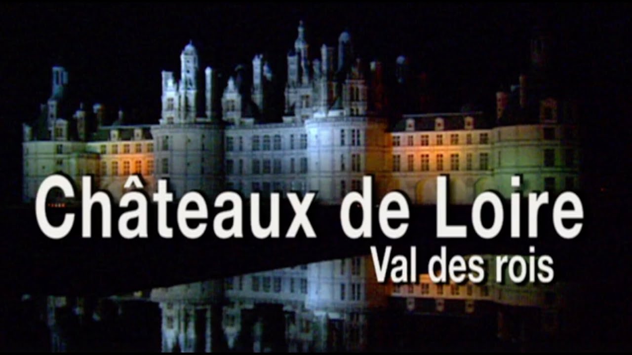 "Châteaux de Loire, val des rois", un film de Pierre Brouwers - YouTube