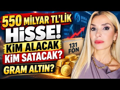 550 MİLYAR TL'LİK HİSSEYİ KİM ALIP/SATACAK? HİSSEDE DAMPİNG Mİ?! FON İLE MEVDUAT/DÖVİZ/GRAM ALTIN?