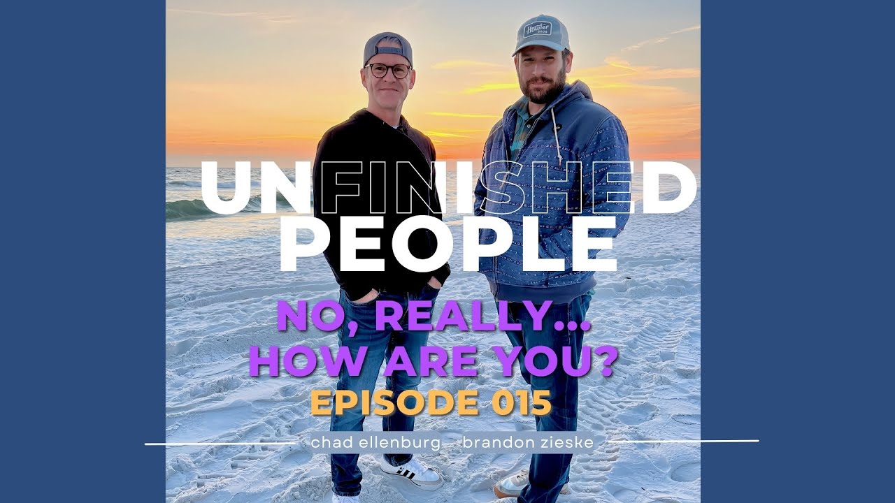 No Really How are you Episode 015 Unfinished People - YouTube