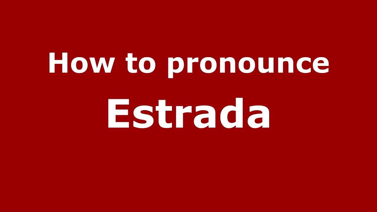 How to pronounce Estrada (Spain/Spanish) - PronounceNames.com - YouTube