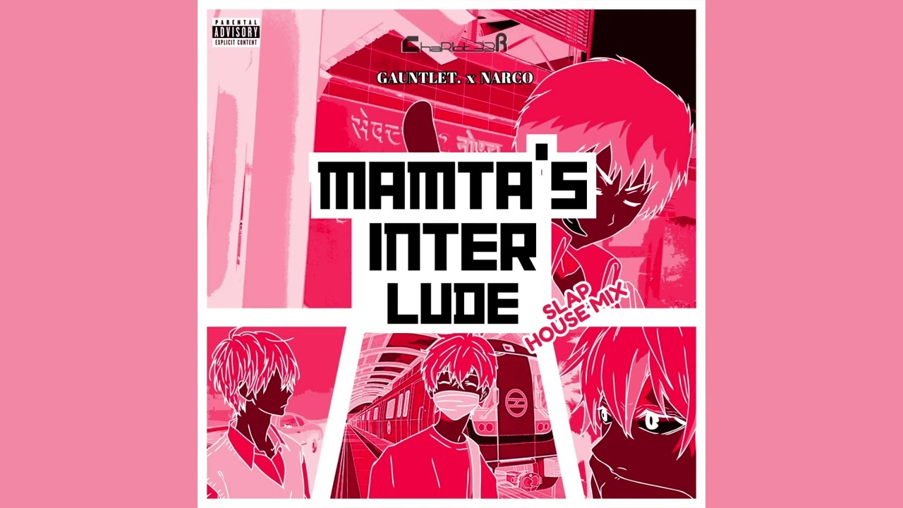 MAMTA'S INTERLUDE - Gauntlet. & NARCO: Song Lyrics, Music Videos & Concerts