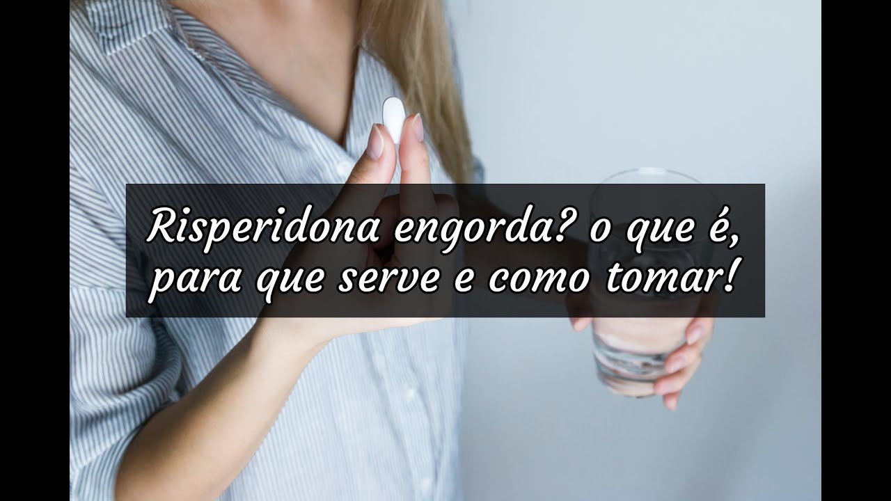 Risperidona Engorda O Que Para Que Serve E Como Tomar YouTube risperidona-engorda-o-que-para-que-serve-e-como-tomar-youtube