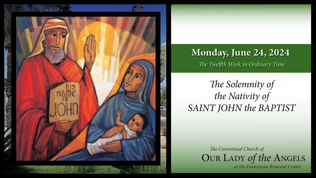 Monday, June 24, 2024 (8:00am) - The Twelfth Week in Ordinary Time ...