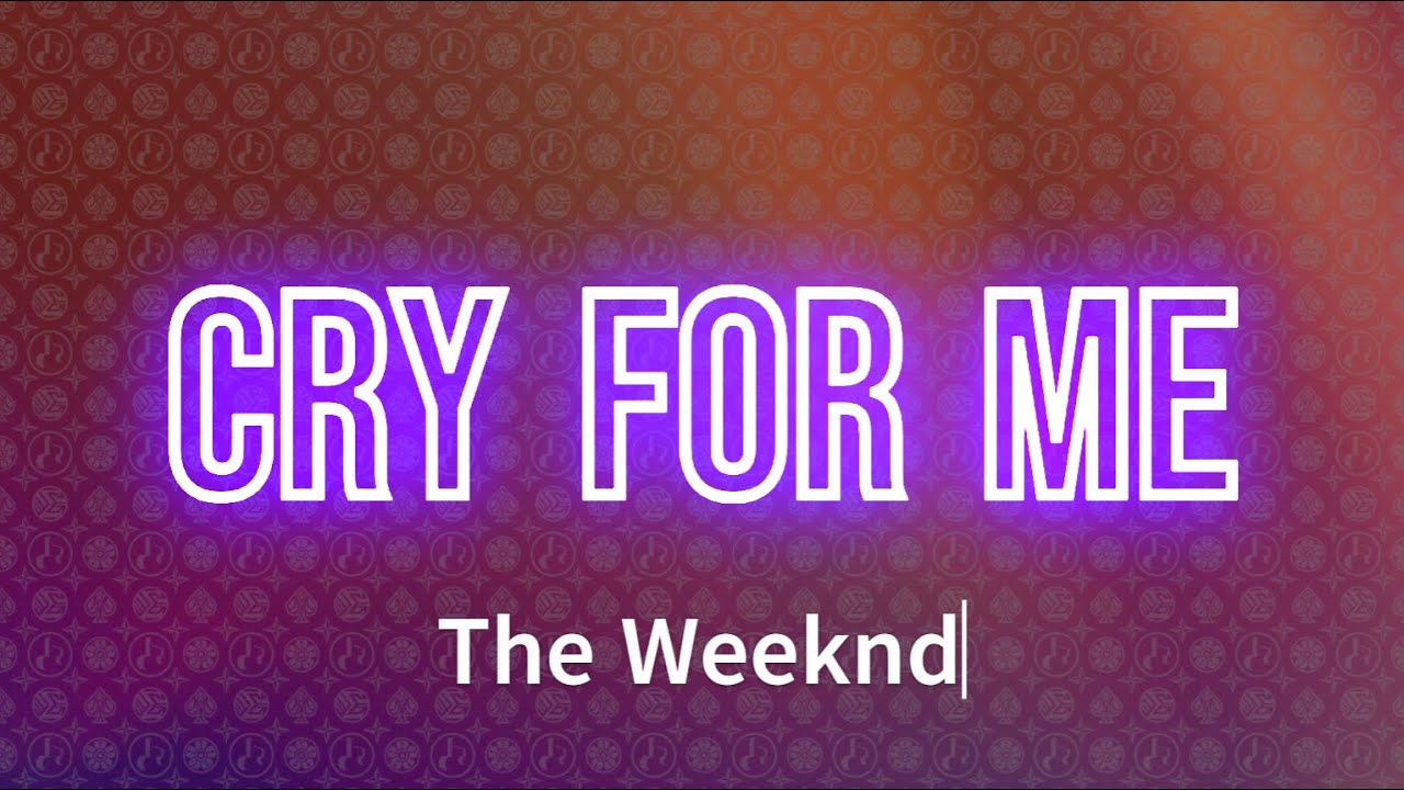 The Weeknd - Cry For Me (Lyrics) - YouTube