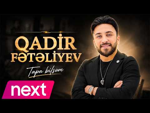 Qadir Feteliyev – Tapa Bilsem