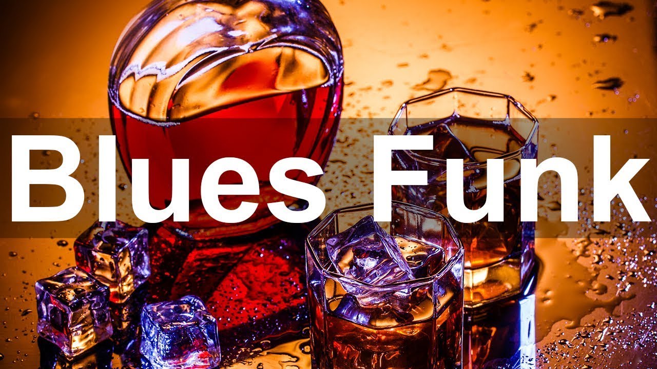 Blues Funk Music - Funky Blues and Jazz for Relaxing Background ...
